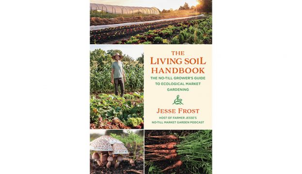 The Living Soil Handbook: A Book for No-Till Growers - Hobby Farms