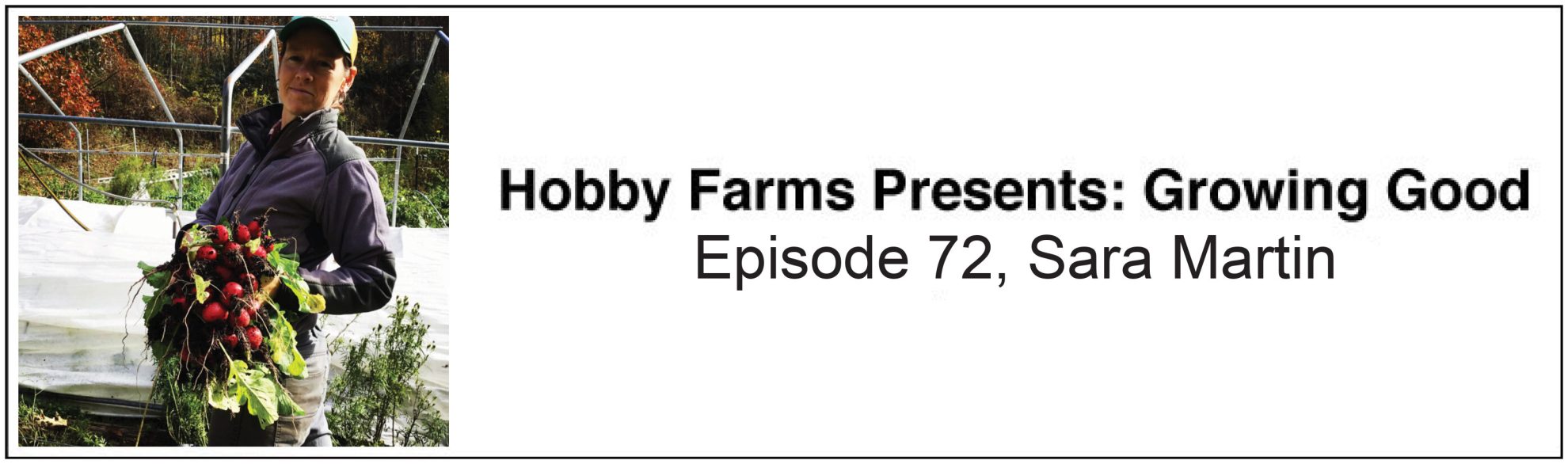 Growing Good Podcast #72: Small Farm with Sara Martin - Hobby Farms